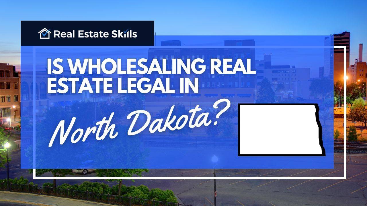 Is Wholesaling Real Estate Legal In North Dakota? [Updated 2025]