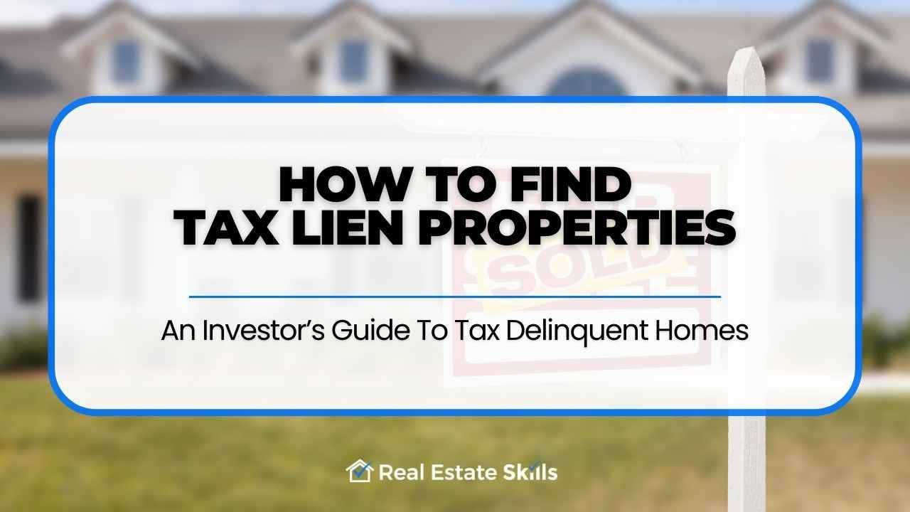 How To Find Tax Lien Properties: An Investor’s Guide