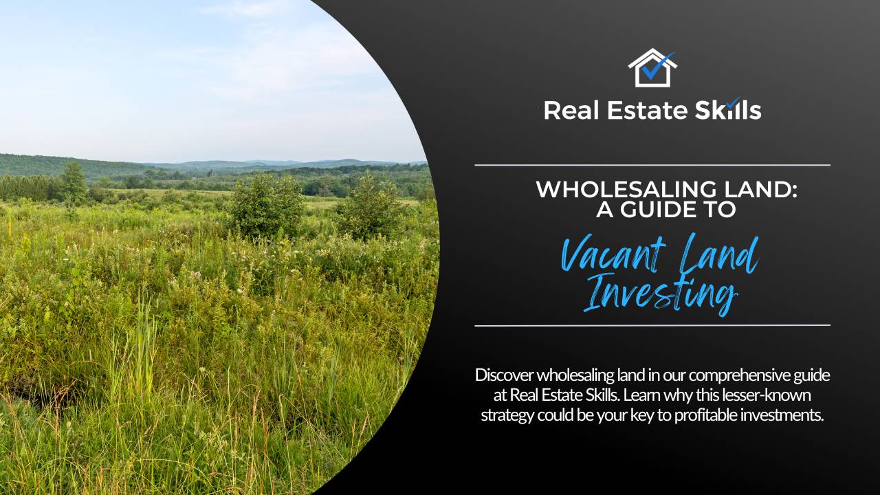 Wholesaling Land: A Guide To Vacant Land Investing