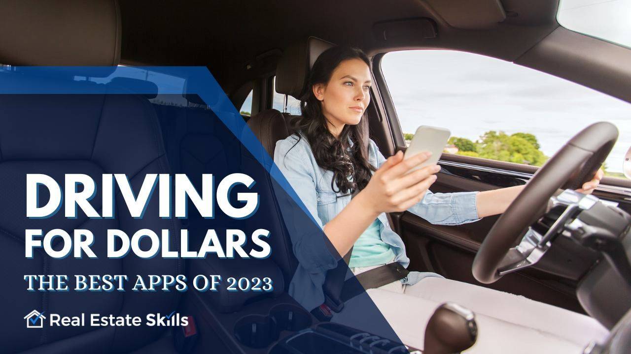 What Is Driving For Dollars? The 5 Best Real Estate Apps In 2023