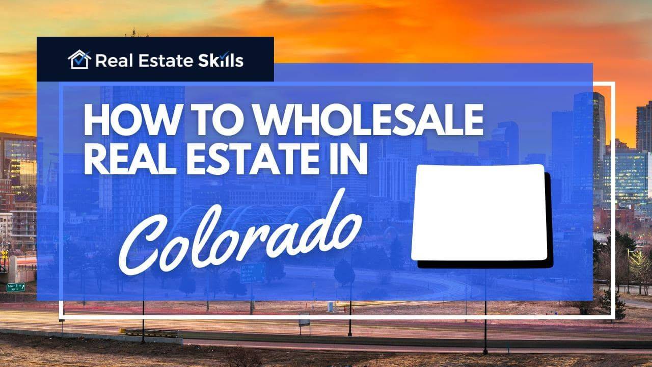 How To Wholesale Real Estate In Colorado: Step-By-Step (2025)
