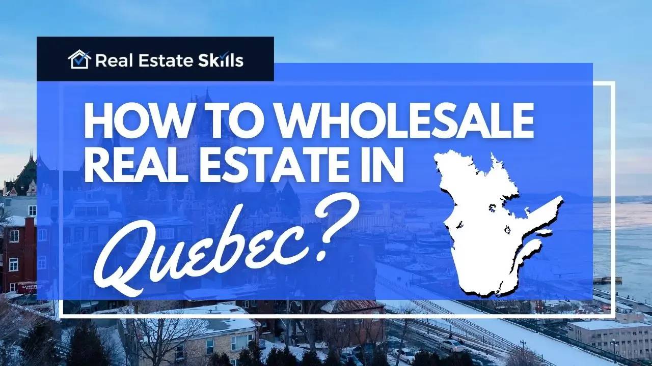 How To Wholesale Real Estate In Quebec: Step-By-Step (2024)