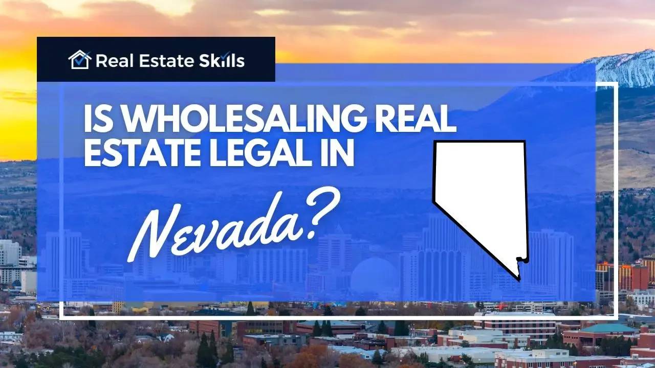 Is Wholesaling Real Estate Legal In Nevada? [Updated 2025]