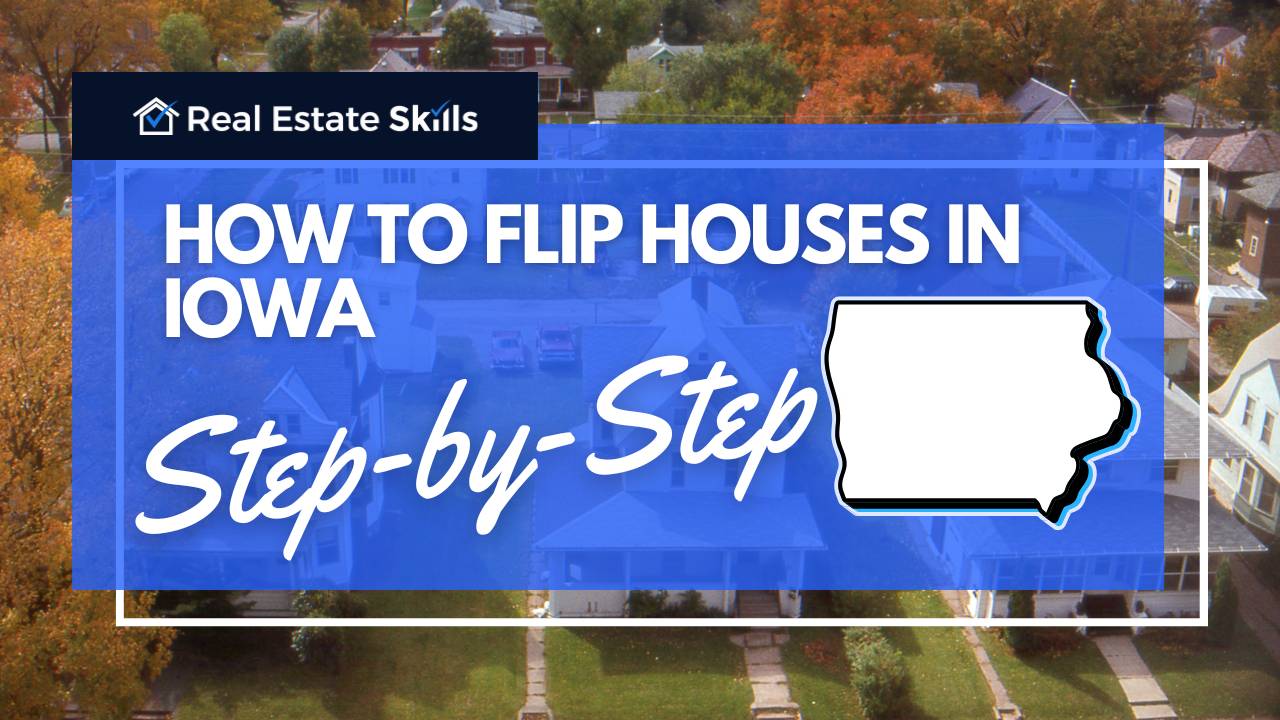 How To Flip Houses In Iowa: 15-Step Home Renovation Guide