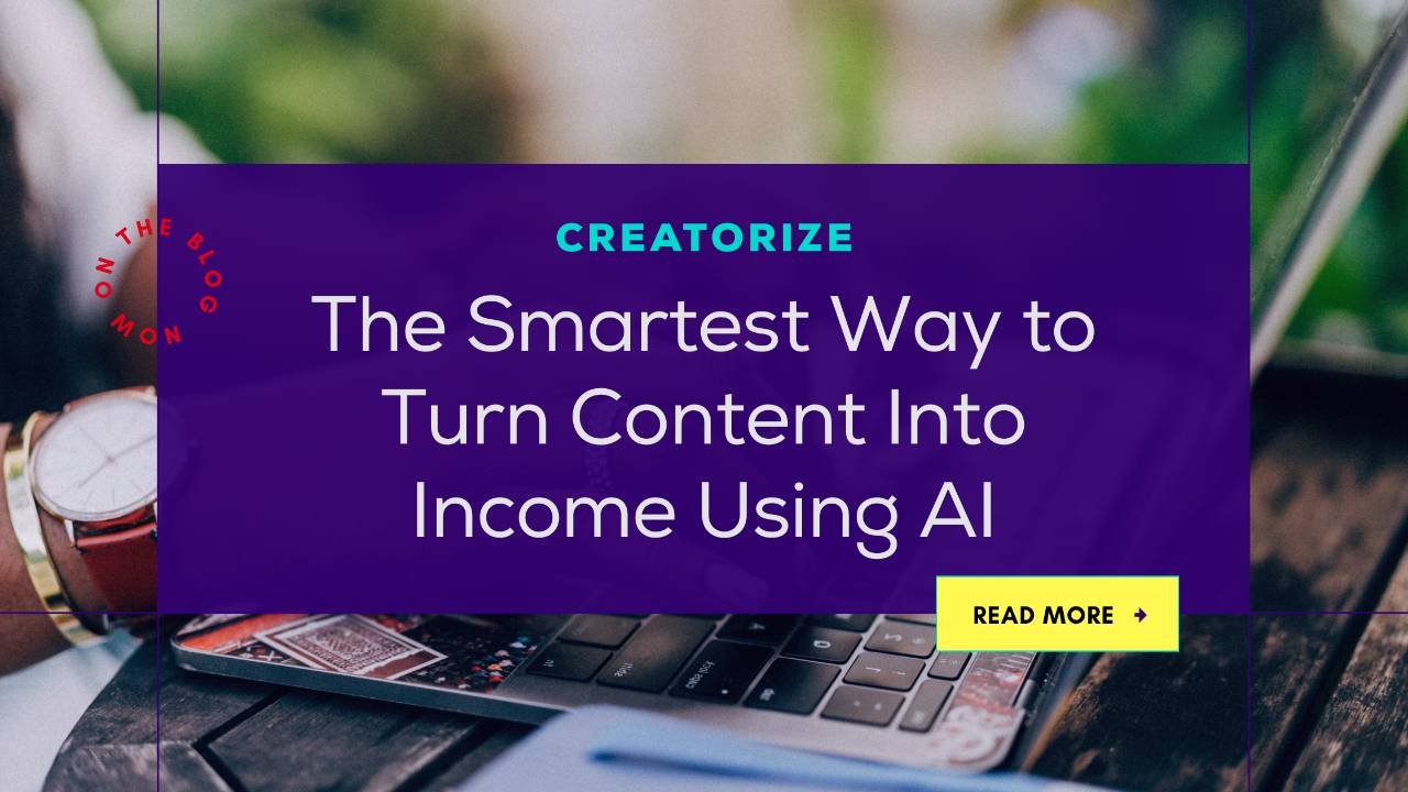 The Smartest Way to Turn Content Into Income Using AI