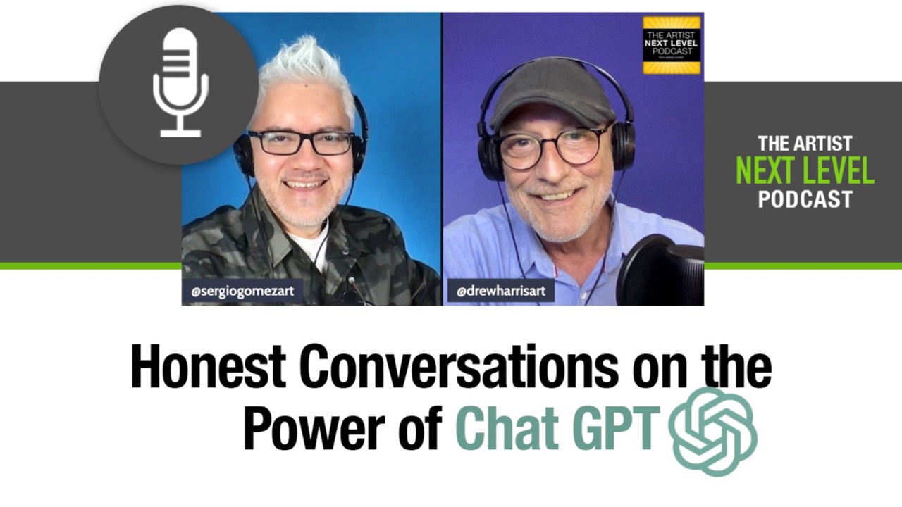 Honest Artist's Conversation on the Power of Chat GPT [Podcast 352]