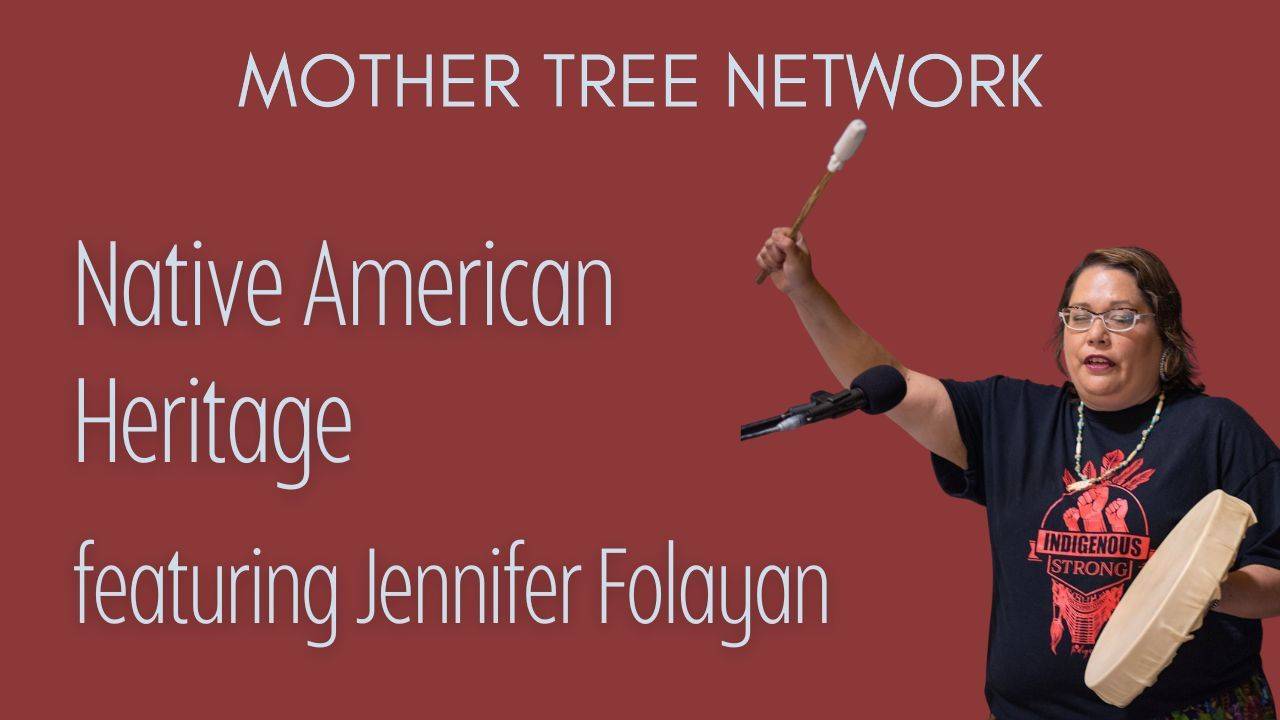 Native American Heritage with Jennifer Folayan | Mother Tree Network