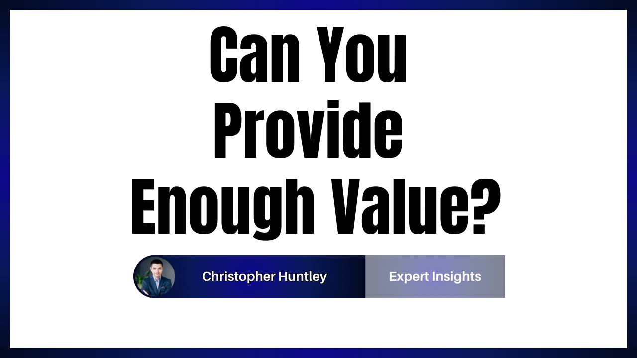 Can You Provide Enough Value?