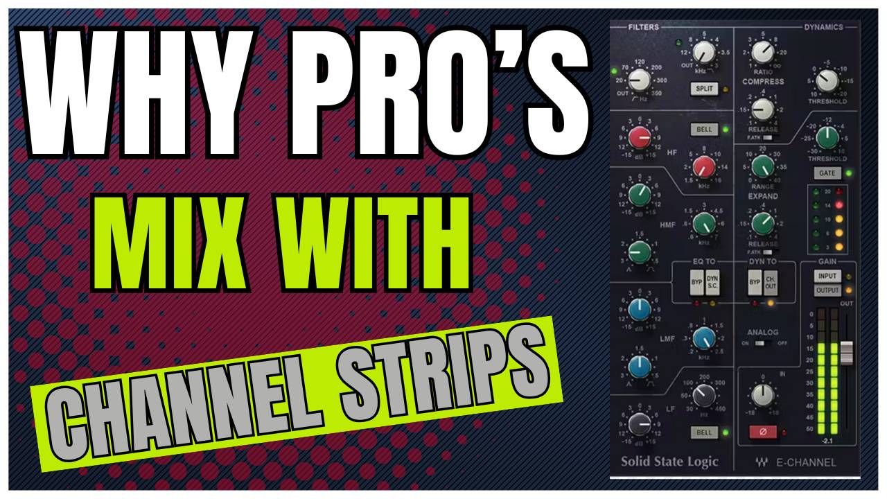 The Top 5 Reasons to Mix with Channel Strips