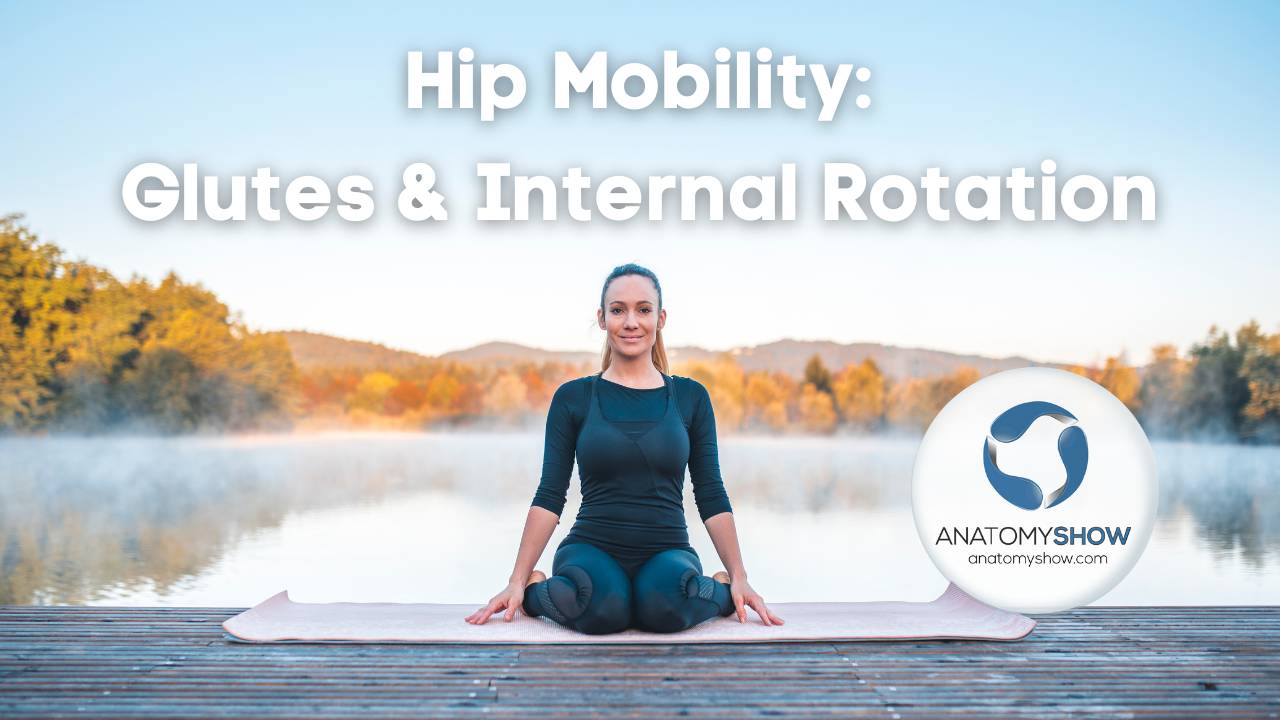 Hip Mobility: Glutes & Internal Rotation