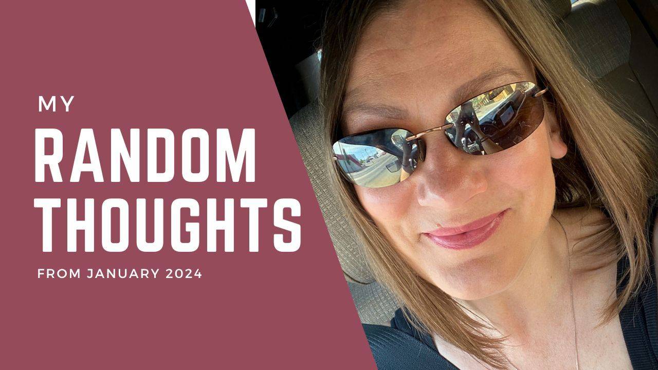 My Random Thoughts from January 2024