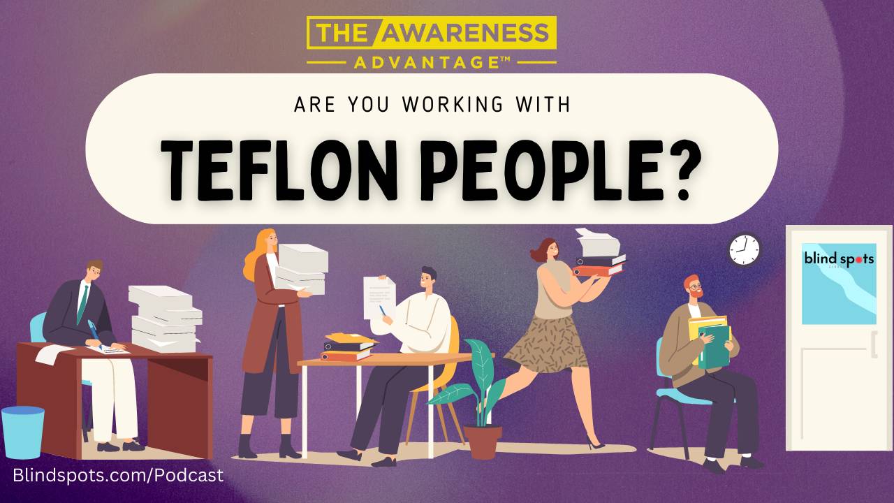 Dealing with Teflon People