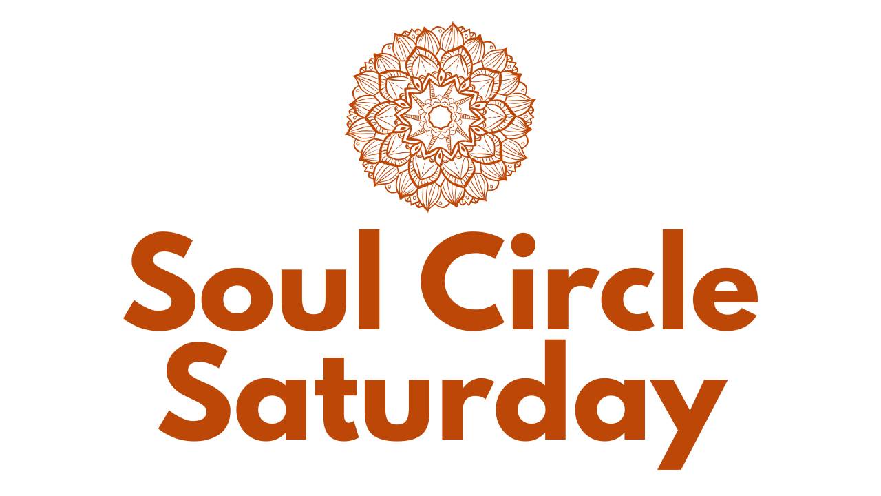 Soul Circle Saturday
