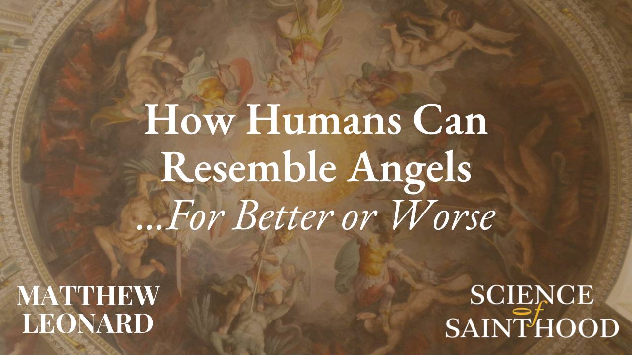 How Humans Can Resemble Angels...For Better or Worse