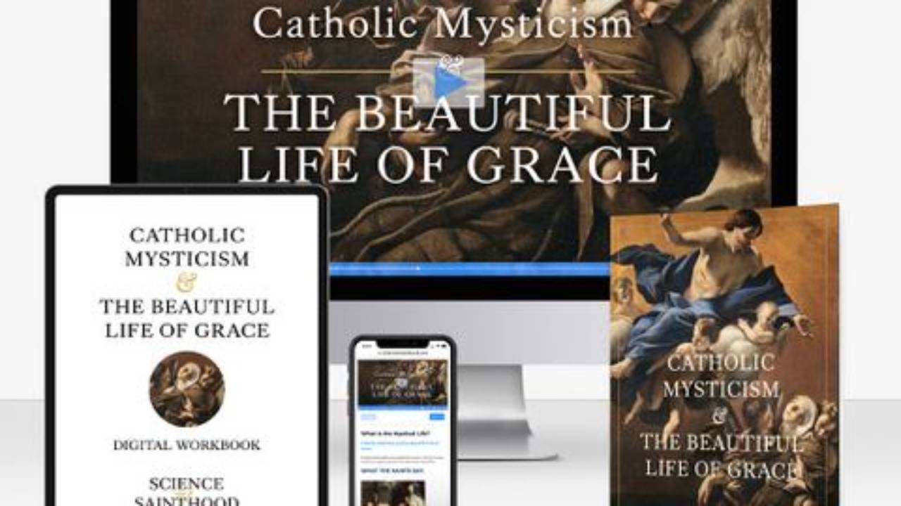Catholic Mysticism & the Beautiful Life of Grace Individual Course