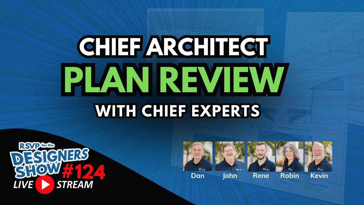 Chief Architect Plan Review with Chief Experts - Designers Show #124