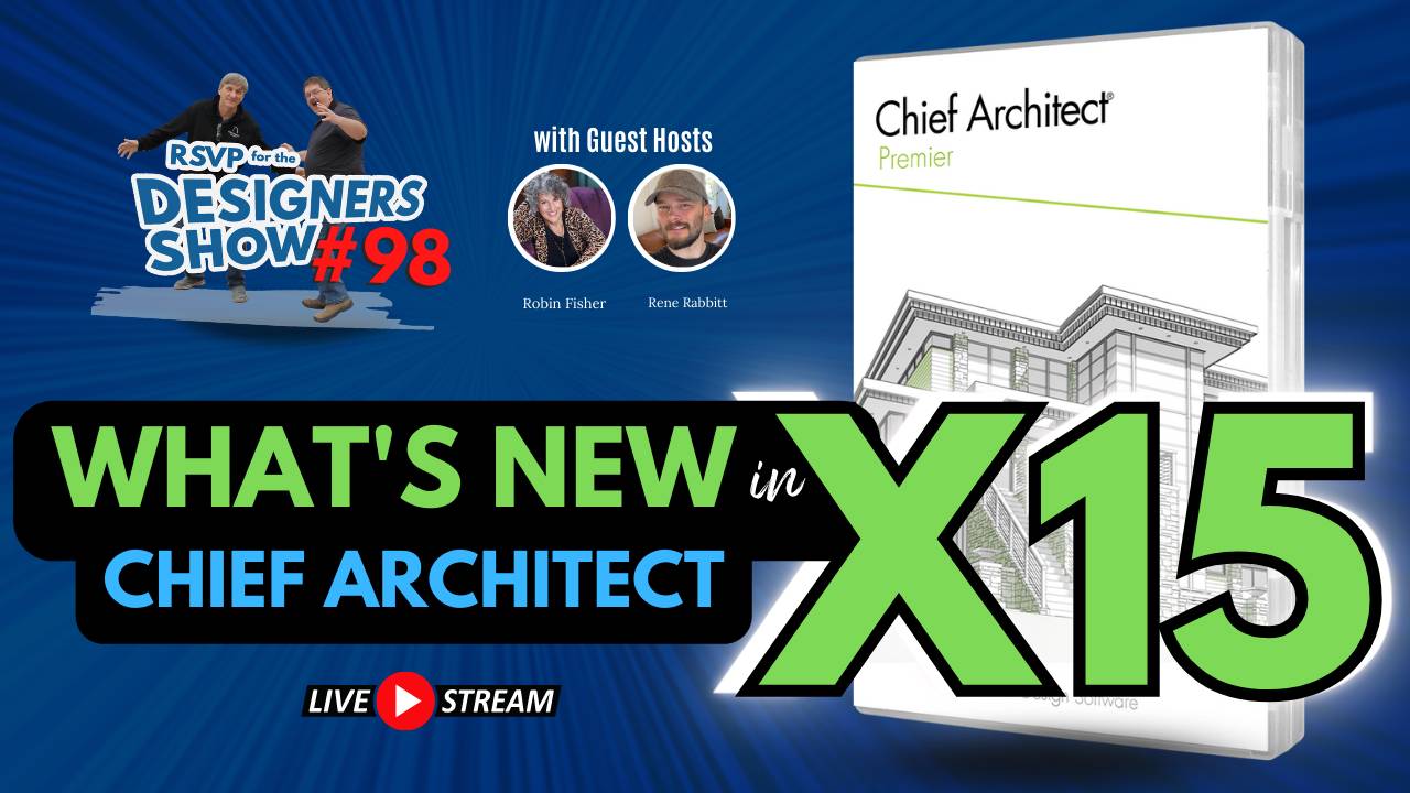 What's New In Chief Architect X15 (Part 1) - Designers Show #98