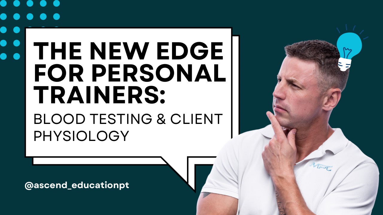 The New Edge for Personal Trainers: Blood Testing & Client Physiology