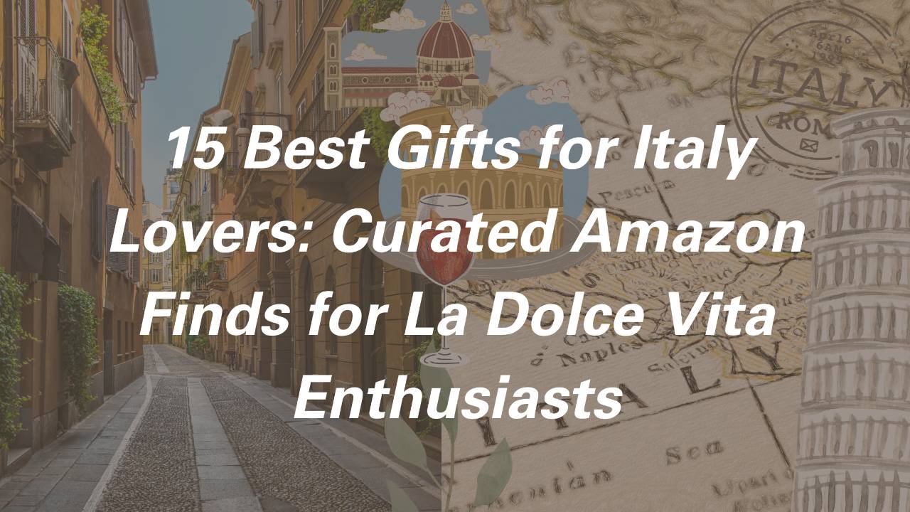 15 Best Gifts for Italy Lovers: Curated Amazon Finds
