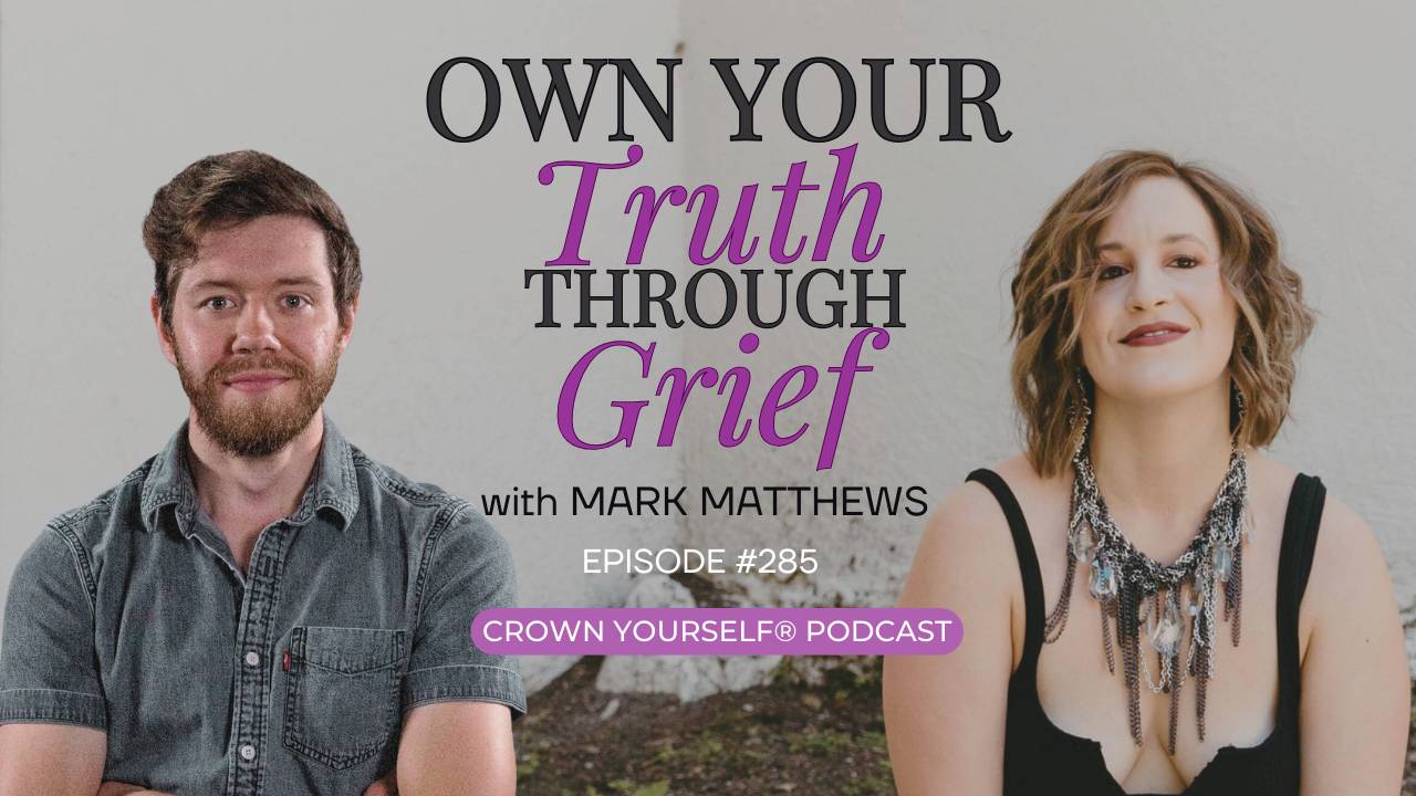How Grief Expands Your Capacity for Joy,Power&Purpose w/ Mark Matthews