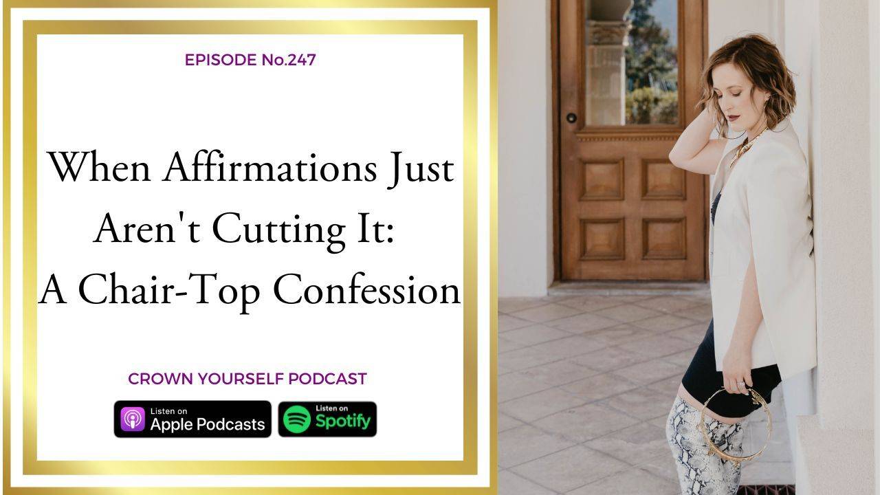 When Affirmations Just Aren't Cutting It: A Chair-Top Confession