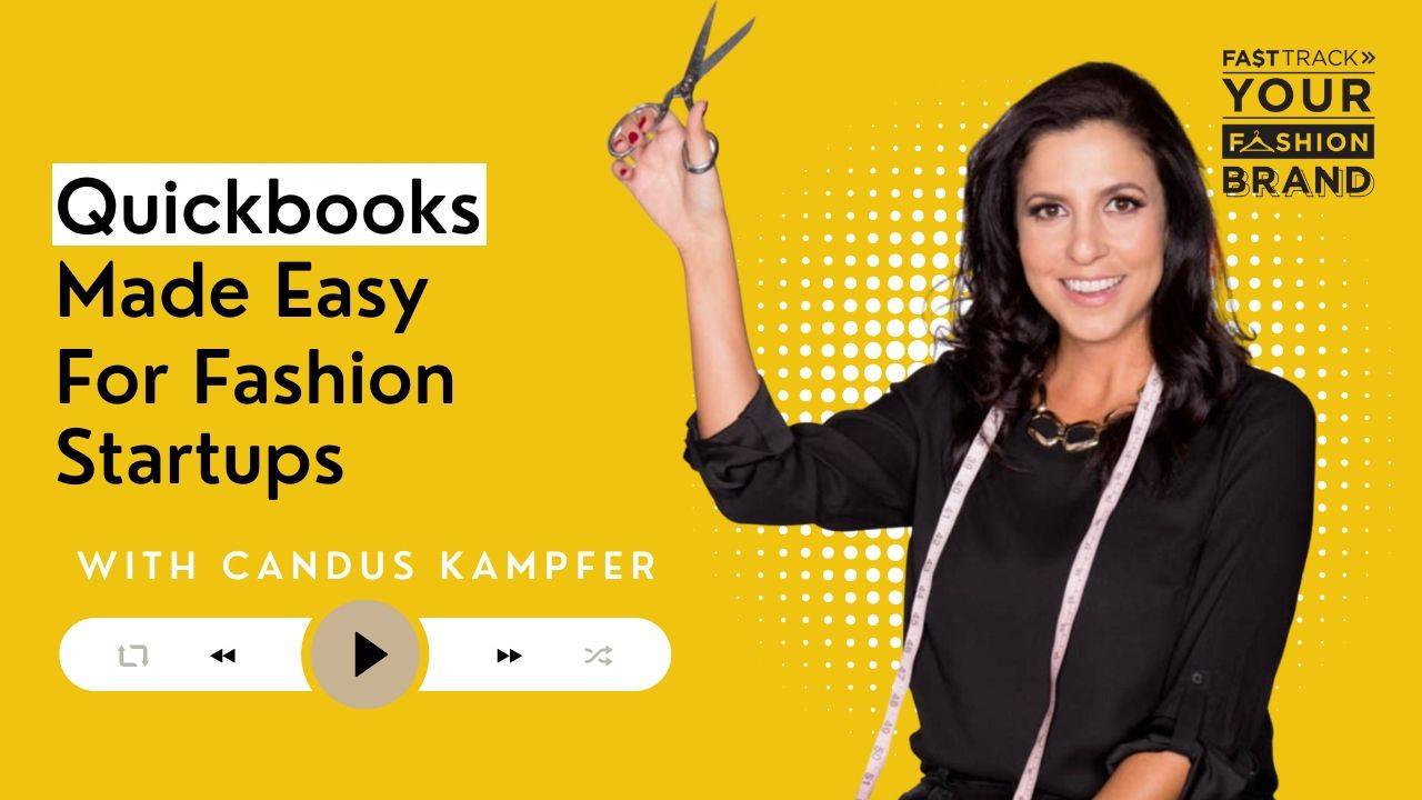 QuickBooks Made Easy for Fashion Startups with Candus Kampfer