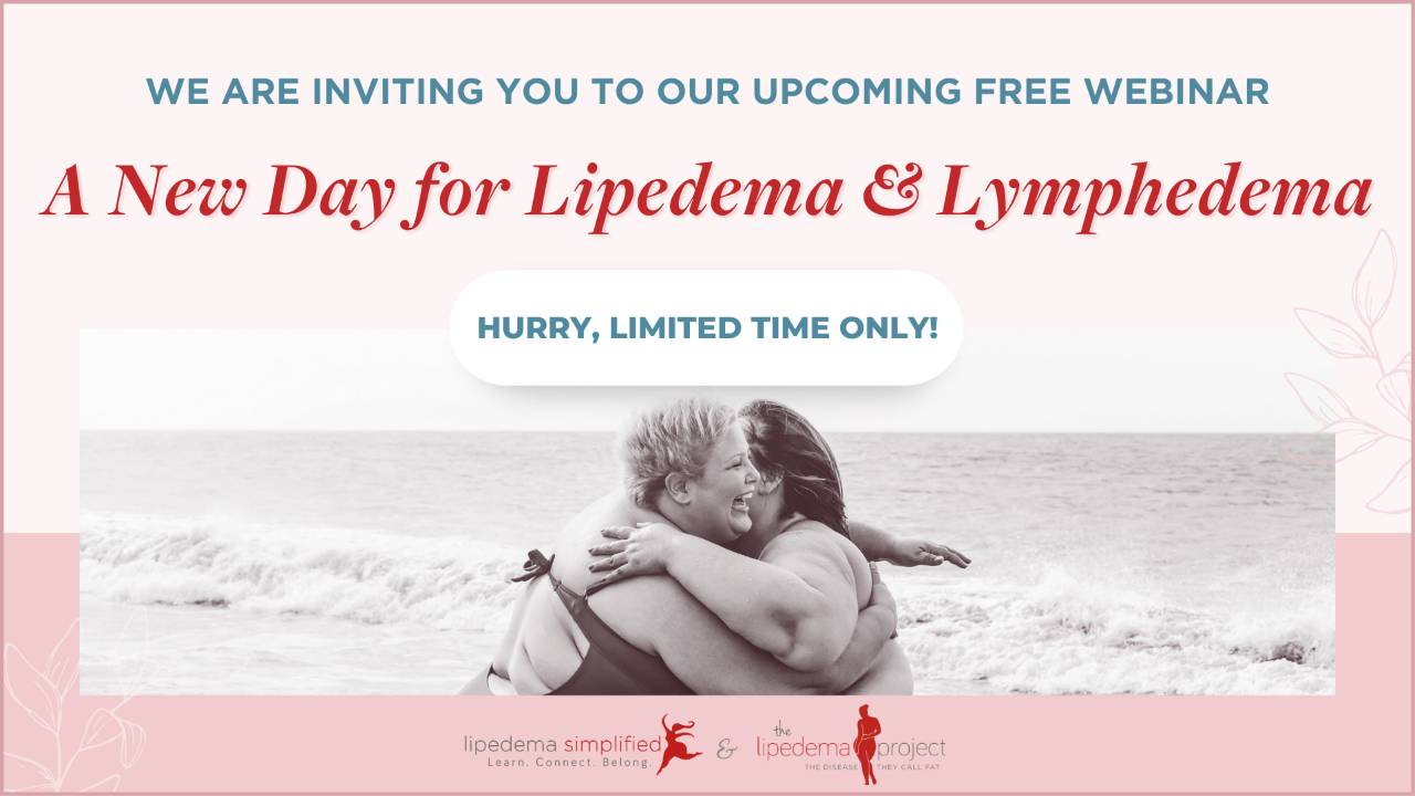 A New Day for Lipedema & Lymphedema: Developments & Improvements