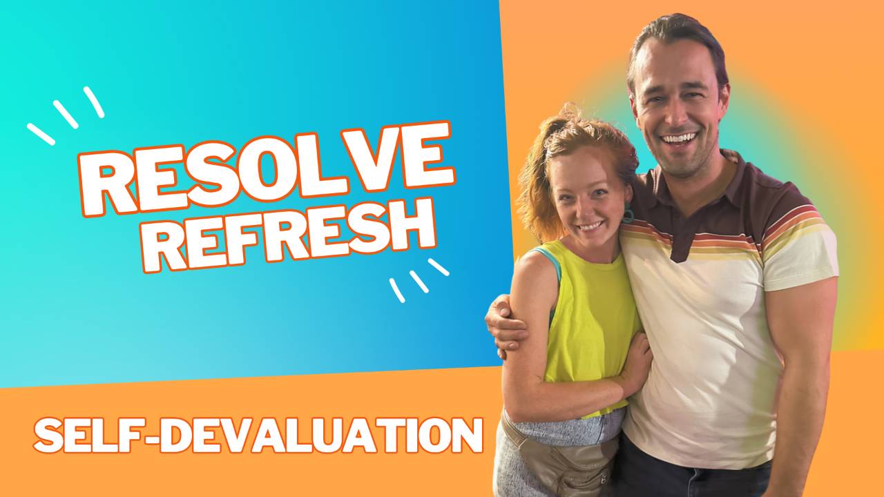 Resolve Refresh: Self-Devaluation