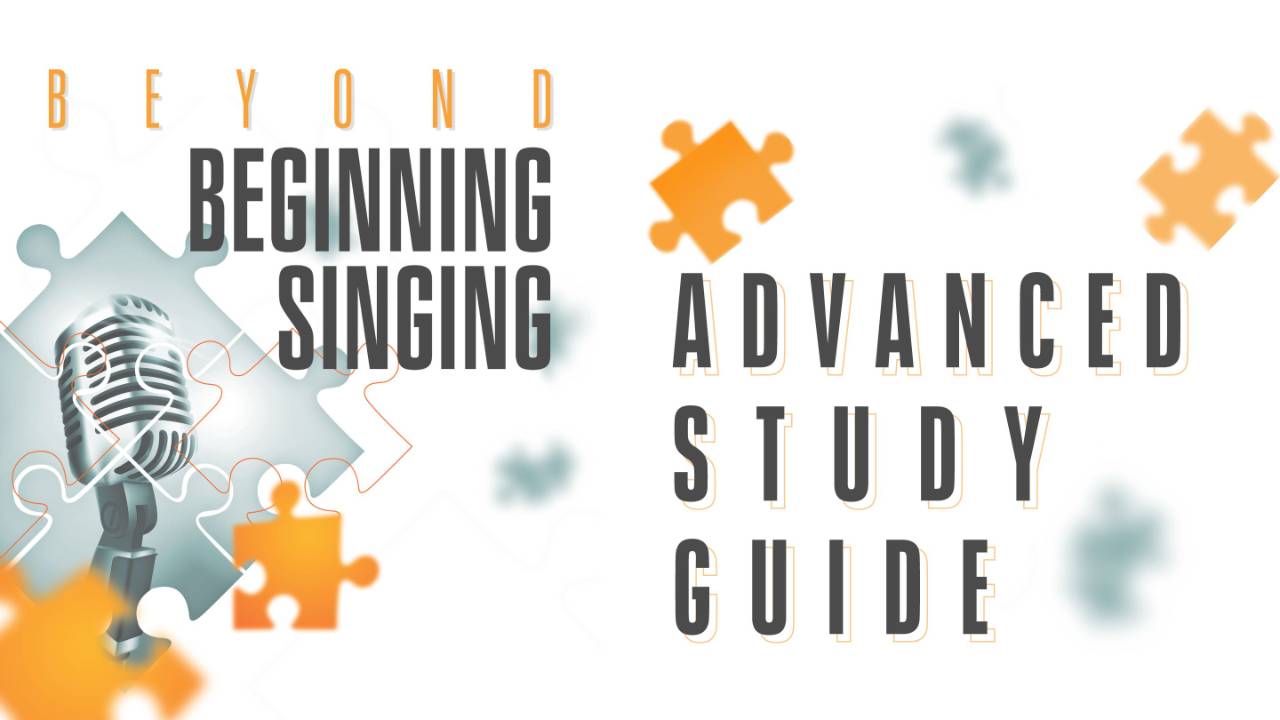 Beyond Beginning Singing: Advanced Study Guide