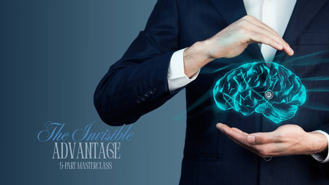 The Invisible Advantage: 5-Part Masterclass