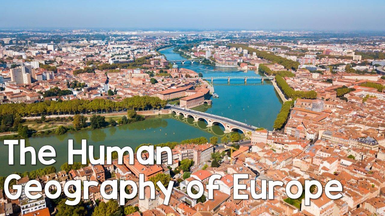 The Human Geography of Europe