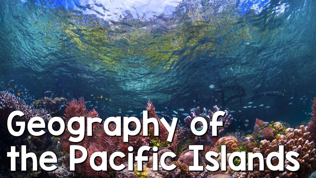 Geography and Culture of the Pacific Islands