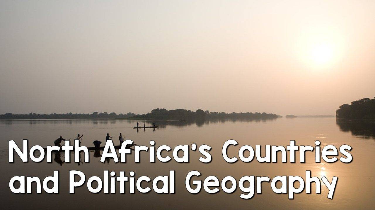 North Africa's Countries and Political Geography