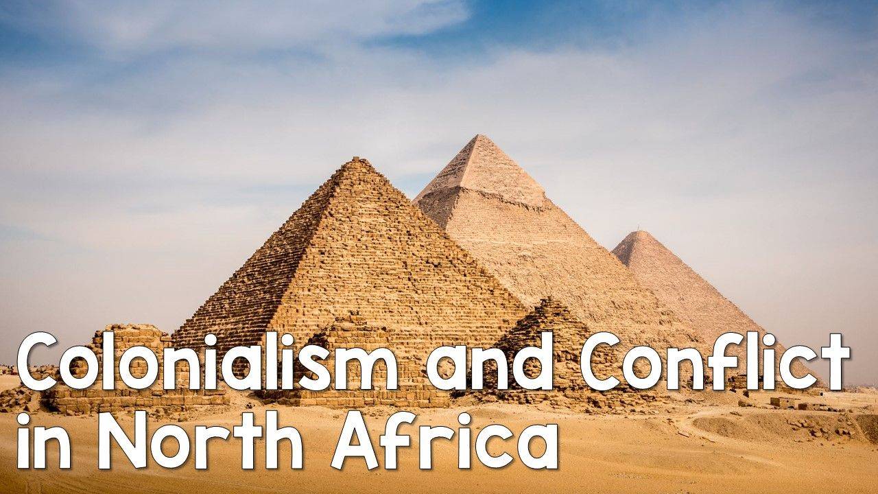 Colonialism and Conflict in North Africa