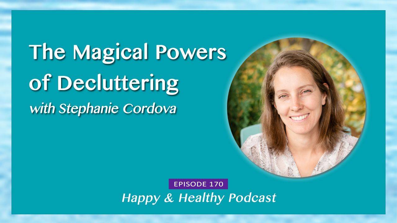 #170: The 9 Key Steps To Declutter Your Home with Stephanie Cordova