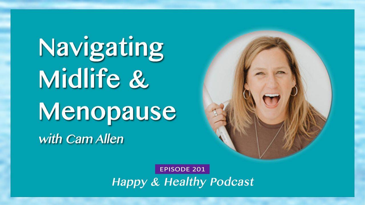 #201: Navigating Midlife and Menopause with Cam Allen