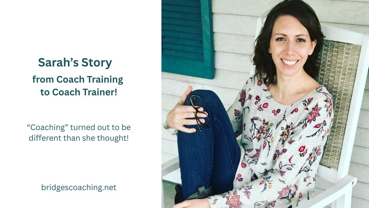 Meet Sarah! Here's her story from Coach Training to Coach Trainer!