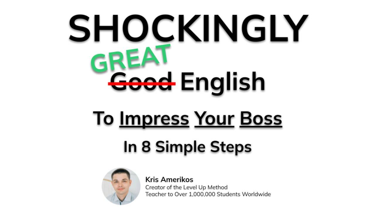 SHOCKINGLY Great English To Impress Your Boss In 8 Simple Steps