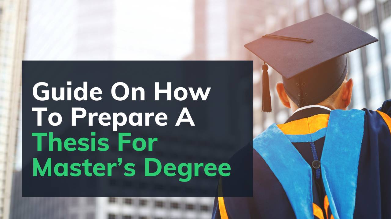 Guide On How To Prepare A Thesis For Master’s Degree