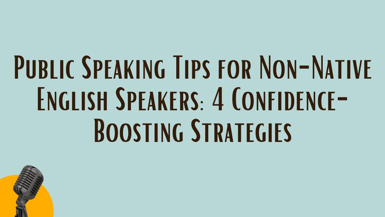 Public Speaking Tips for Non-Native English Speakers