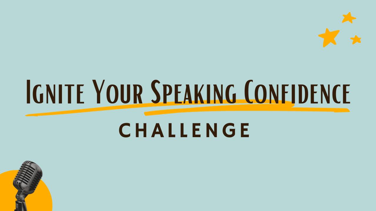 Ignite Your Public Speaking Confidence Challenge