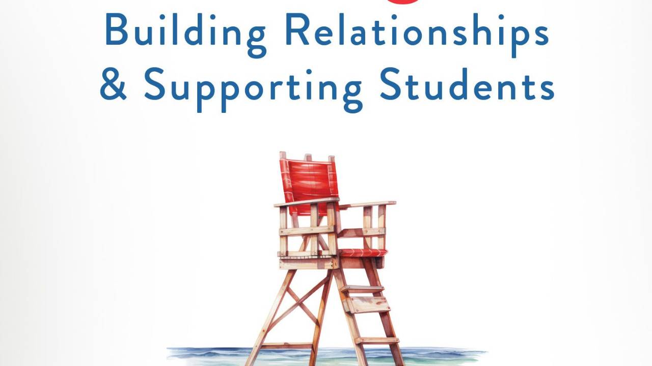 The Lifeguard: Building Relationships & Supporting Students