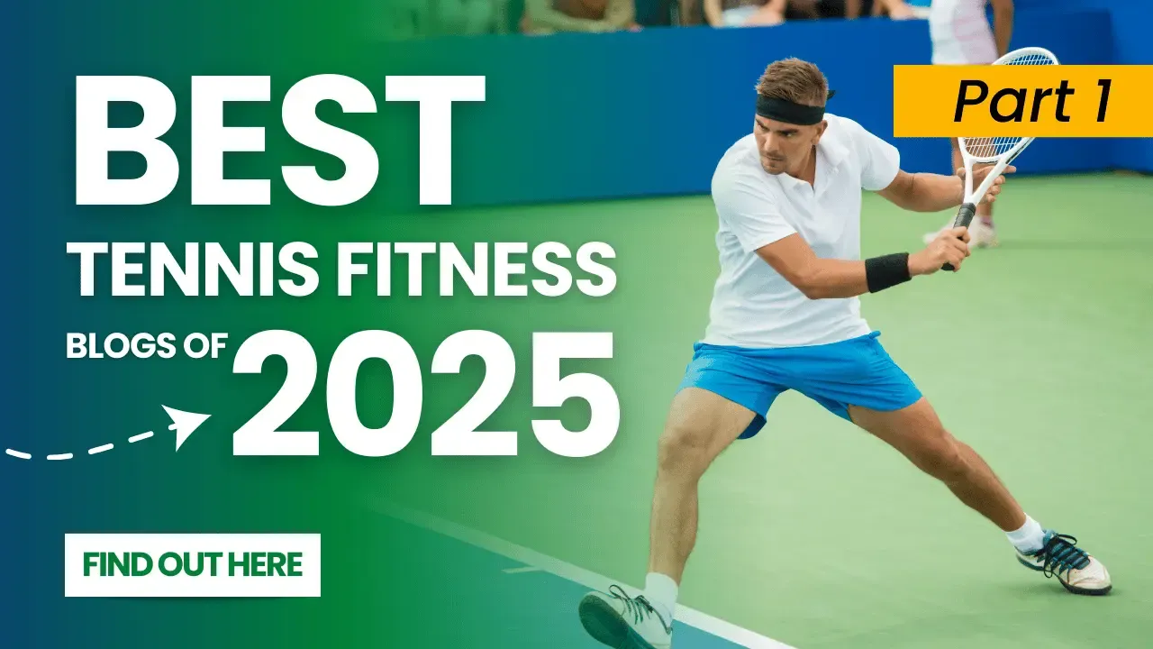 Best Tennis Fitness Blogs of 2025 | Top Training Articles