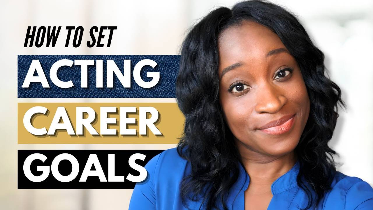 How to Set Acting Career Goals