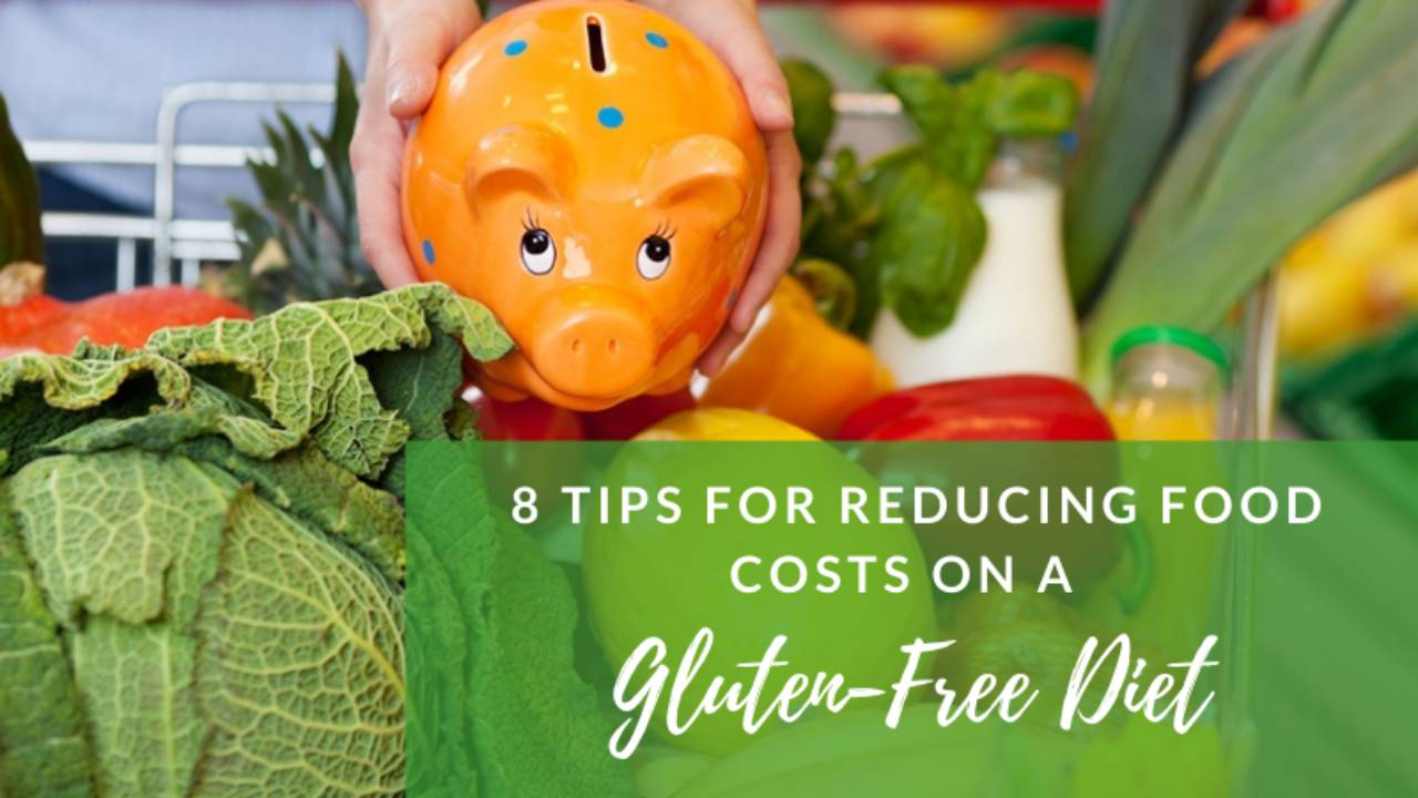 8 Tips for Reducing Food Costs on a Gluten-Free Diet