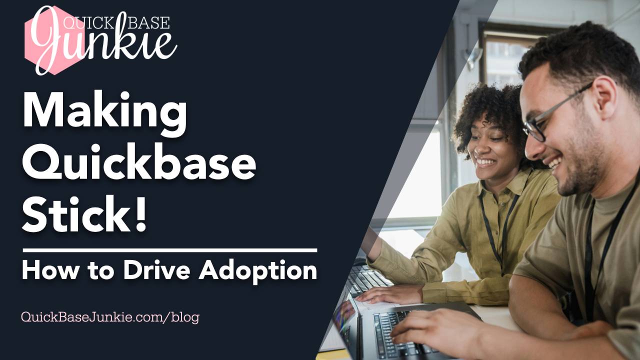 Making Quickbase Stick! How to Drive Adoption