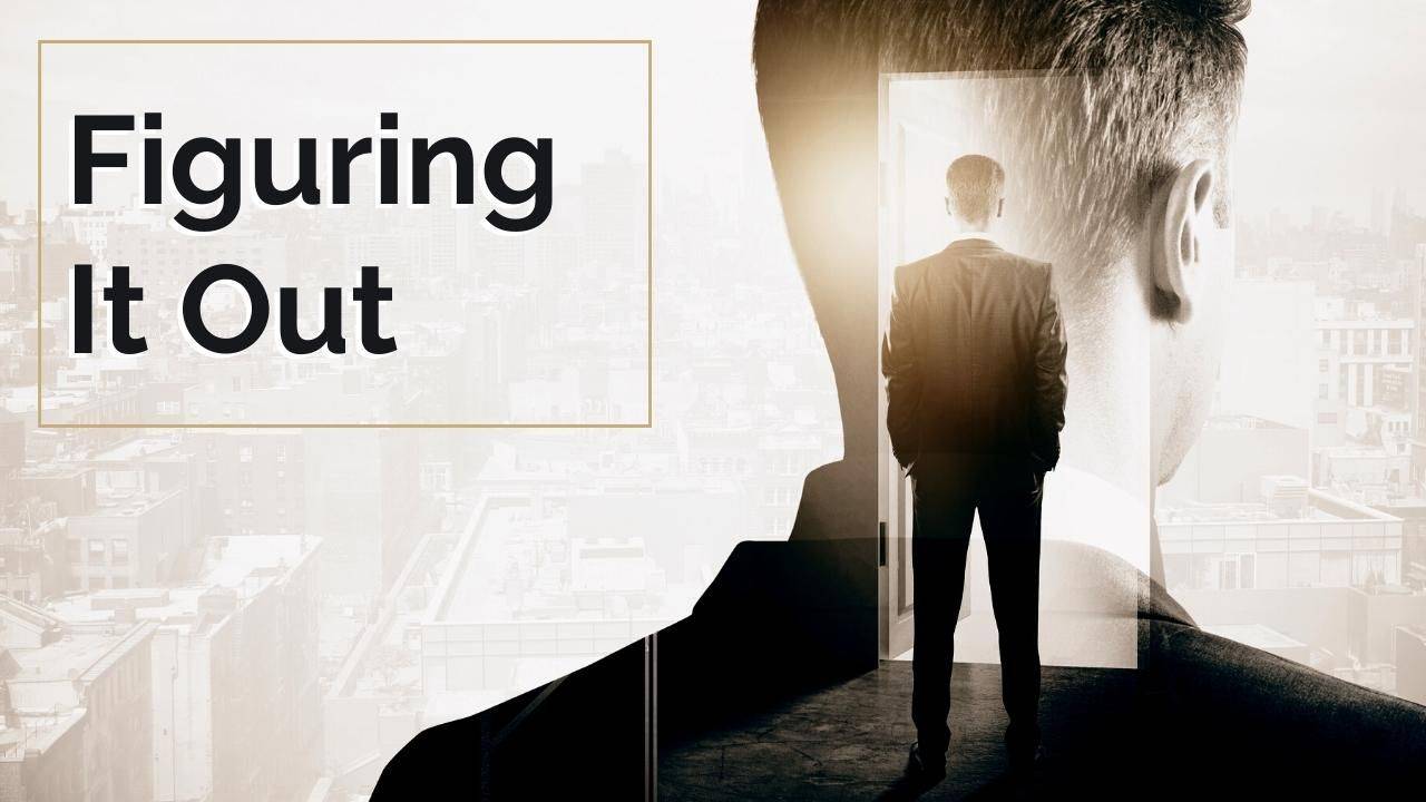 Mortgage Coaching Business and Life Tip: Figuring It Out