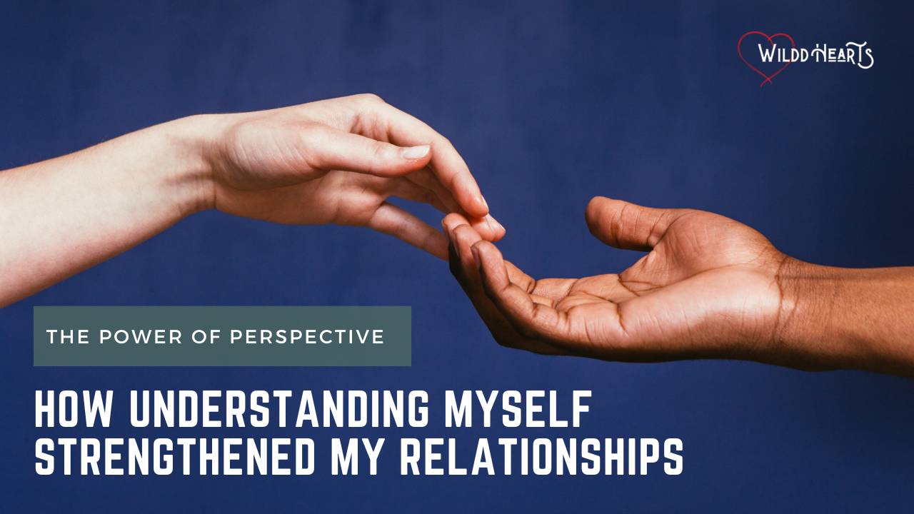 How Understanding Myself Strengthened My Relationships