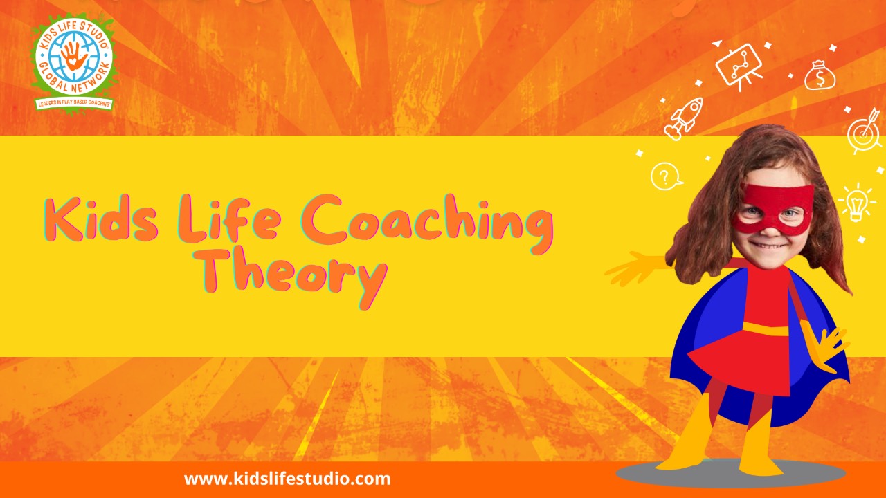 Theory of Kids Life Coaching