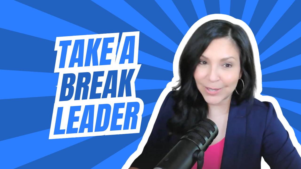 Take A Break, Leader!
